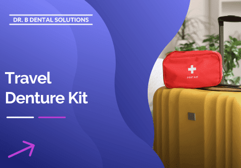Travel Denture Kit. – Dr. B Dental Solutions